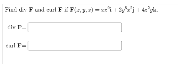 Solved Find div F and curl F if F(x,y,z)=xz9i+2y5x2j+4z2yk. | Chegg.com