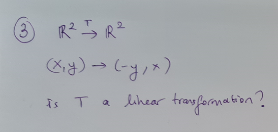 Solved (3) R2→TR2 (x,y)→(−y,x) is T a linear transformation? | Chegg.com