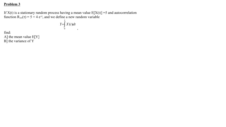 Solved Problem 3 If X(t) is a stationary random process | Chegg.com