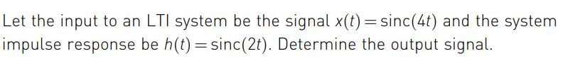 Solved Let the input to an LTI system be the signal x(t) = | Chegg.com