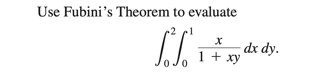 Solved Use Fubini's Theorem to evaluate 2 1 х [iten de dx | Chegg.com
