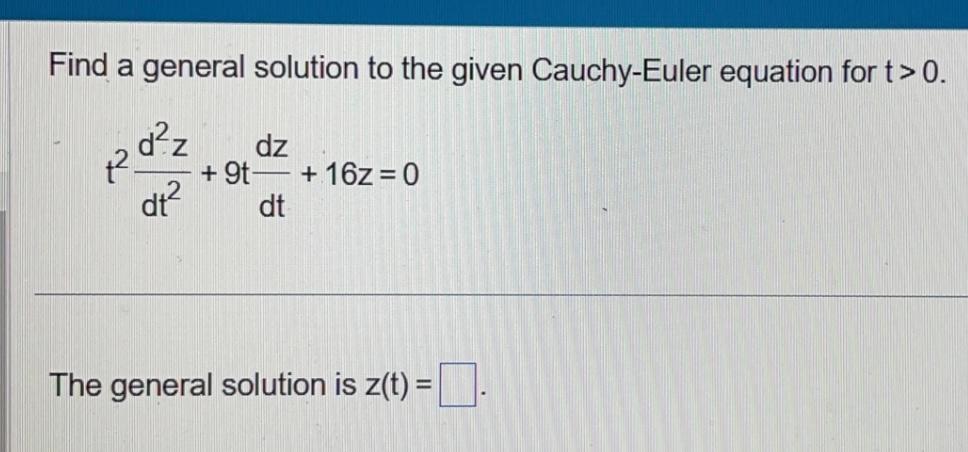 Solved Find a general solution to the given Cauchy-Euler | Chegg.com