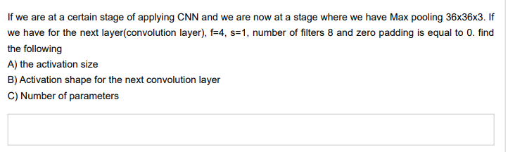 Solved If we are at a certain stage of applying CNN and we | Chegg.com