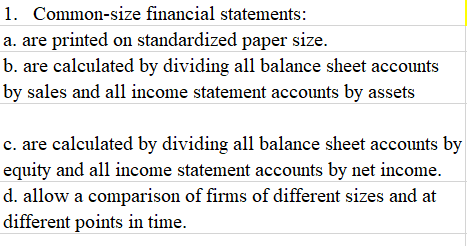Solved 1. Common-size financial statements: a. are printed | Chegg.com