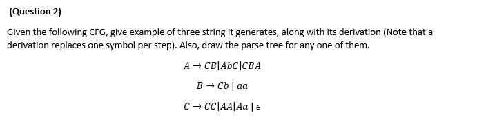Solved (Question 2) Given the following CFG, give example of | Chegg.com