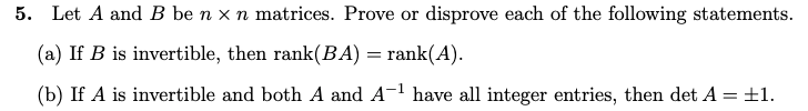 Solved 5. Let A and B be nxn matrices. Prove or disprove | Chegg.com