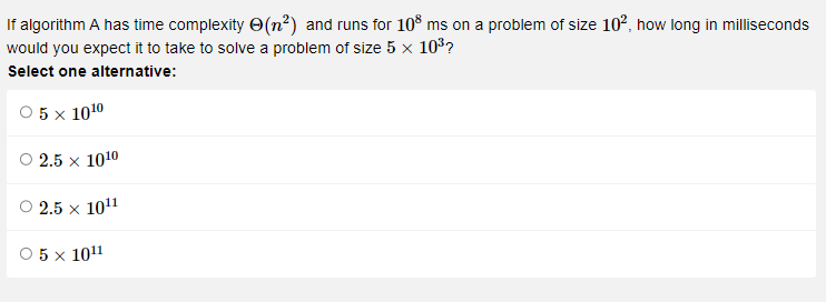 Solved If algorithm A has time complexity Θ(n2) and runs for | Chegg.com