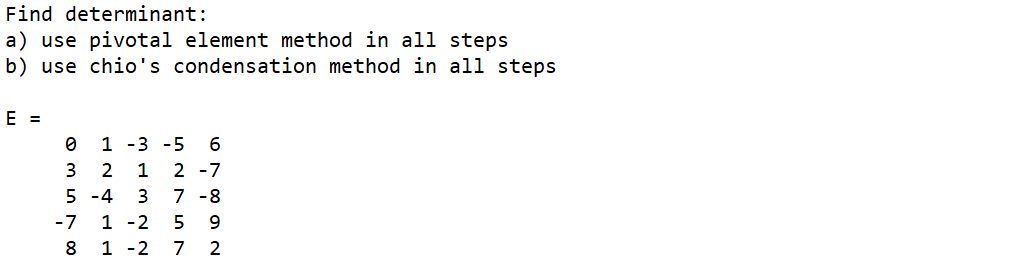 Solved Find determinant: a) use pivotal element method in | Chegg.com