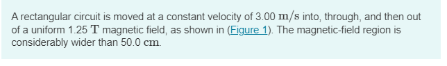 Solved A rectangular circuit is moved at a constant velocity | Chegg.com