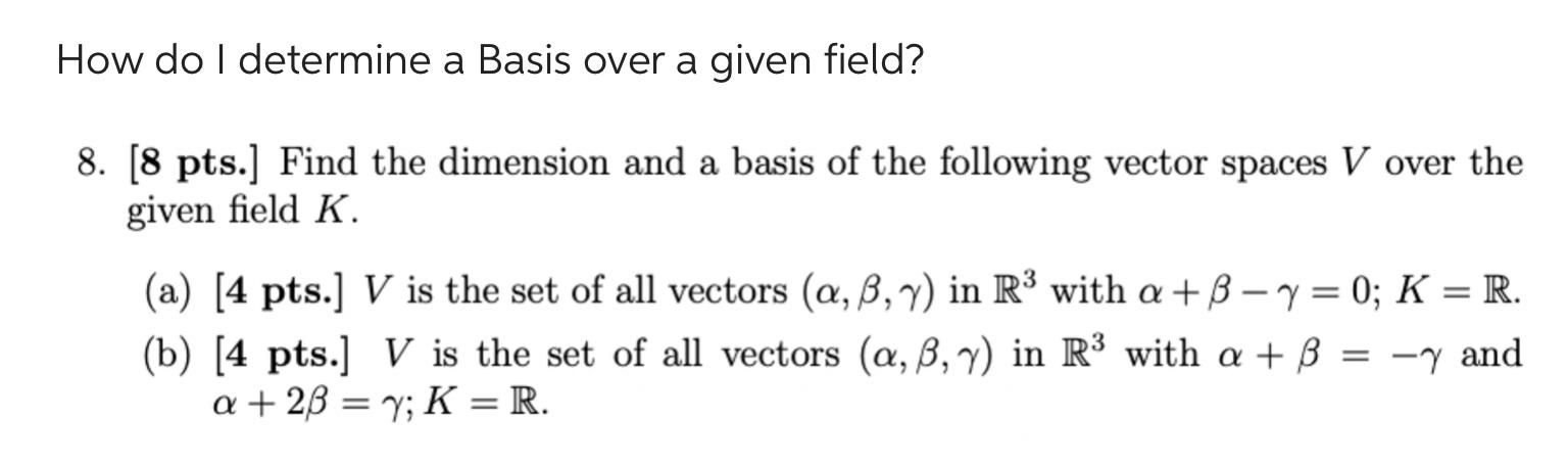 Solved How do I determine a Basis over a given field? 8. [8 | Chegg.com