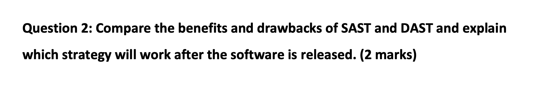Solved Question 2: Compare the benefits and drawbacks of | Chegg.com
