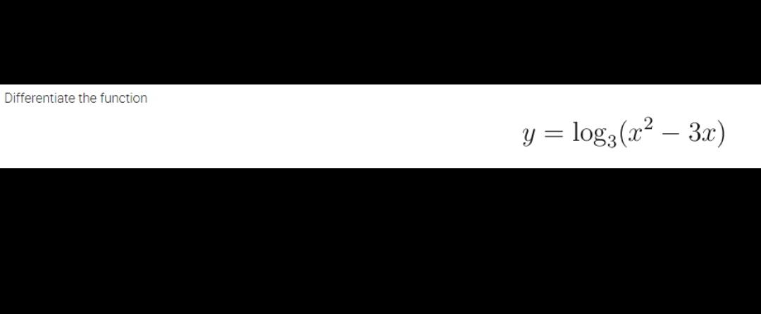 Solved Differentiate the function Y log2 (x2 – 3x) Find | Chegg.com