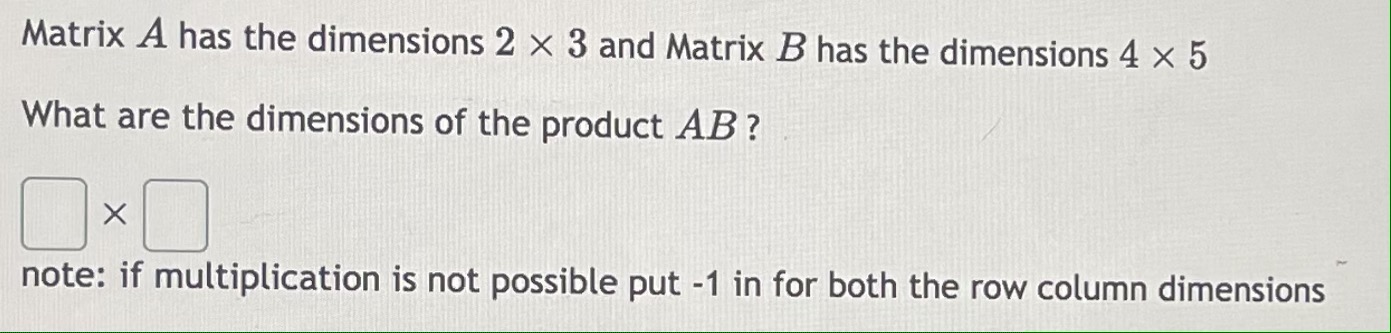 Solved Matrix A has the dimensions 2×3 and Matrix B has the | Chegg.com