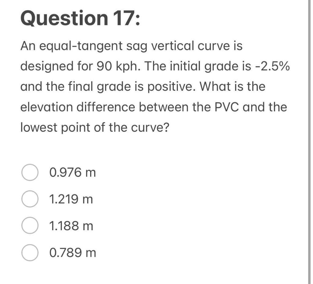 Solved Question 17: An equal-tangent sag vertical curve is | Chegg.com