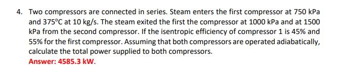 Solved 4. Two compressors are connected in series. Steam | Chegg.com