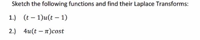 Solved Sketch the following functions and find their Laplace | Chegg.com