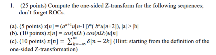 Solved 1. (25 points) Compute the one-sided Z-transform for | Chegg.com