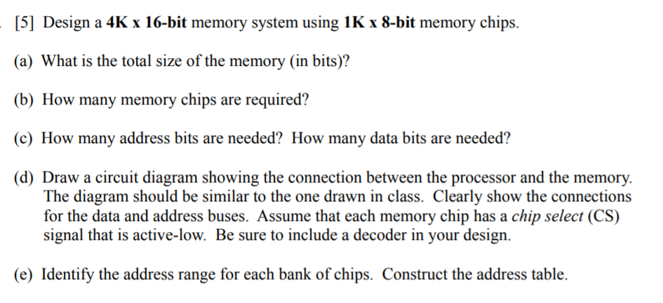 Solved [5] Design a 4K x 16-bit memory system using 1K x | Chegg.com