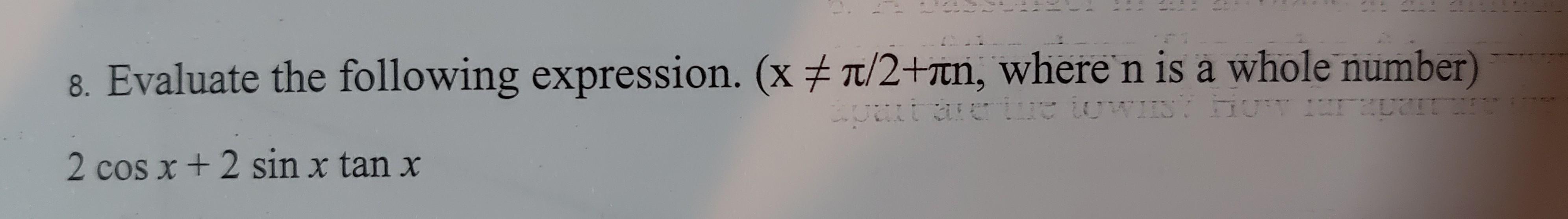 Solved 8. Evaluate the following expression. (x =π/2+πn, | Chegg.com