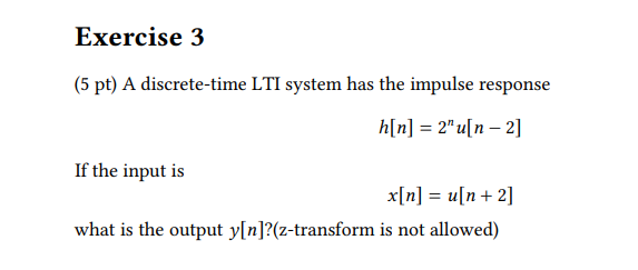 Solved Exercise 3(5 ﻿pt) ﻿A discrete-time LTI system has the | Chegg.com