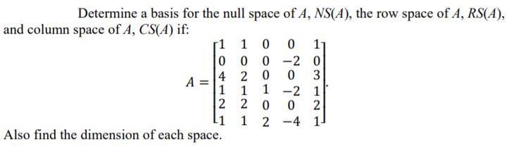 Solved Determine a basis for the null space of A, NS(A), the | Chegg.com