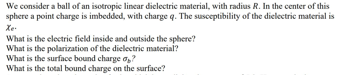 Solved We consider a ball of an isotropic linear dielectric | Chegg.com