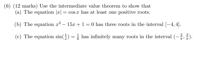 Solved (6) (12 marks) Use the intermediate value theorem to | Chegg.com