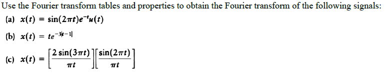 Solved Use the Fourier transform tables and properties to | Chegg.com