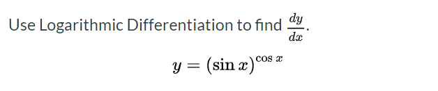 Solved Use Logarithmic Differentiation to find dy dac y = | Chegg.com