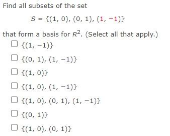 Solved Find all subsets of the set S={(1,0),(0,1),(1,−1)} | Chegg.com