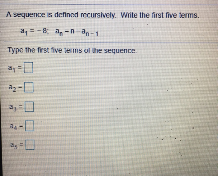 Solved A Sequence Is Defined Recursively Write The First 