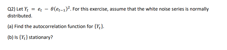 Solved Q2) Let Yt=et−θ(et−1)2. For this exercise, assume | Chegg.com