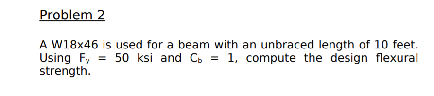 Solved Problem 2 A W18x46 is used for a beam with an | Chegg.com
