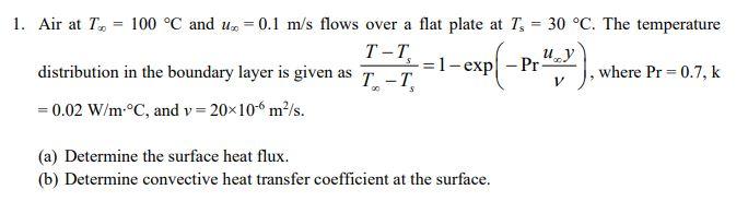 Solved 1. Air at T = 100 °C and u= 0.1 m/s flows over a flat | Chegg.com