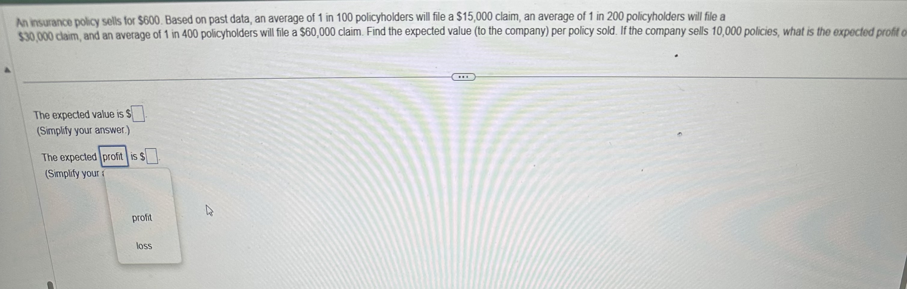 Solved An insurance policy sells for $600. Based on past | Chegg.com