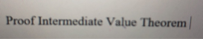 Solved Proof Intermediate Value Theorem | Chegg.com