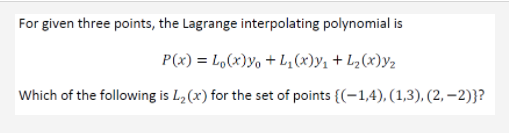 Solved For given three points, the Lagrange interpolating | Chegg.com