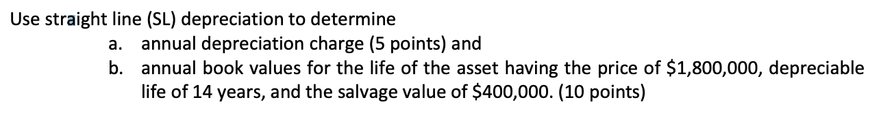 Solved Use straight line (SL) depreciation to determine a. | Chegg.com