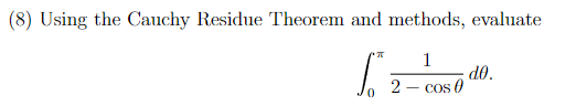 Solved (8) Using the Cauchy Residue Theorem and methods, | Chegg.com