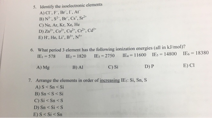Solved 5. Identify the isoelectronic elements A) CI, F, Br, | Chegg.com