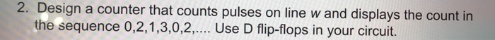 Solved Design a counter that counts pulses on line w and | Chegg.com