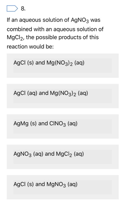 Solved 8. If an aqueous solution of AgNO3 was combined with | Chegg.com