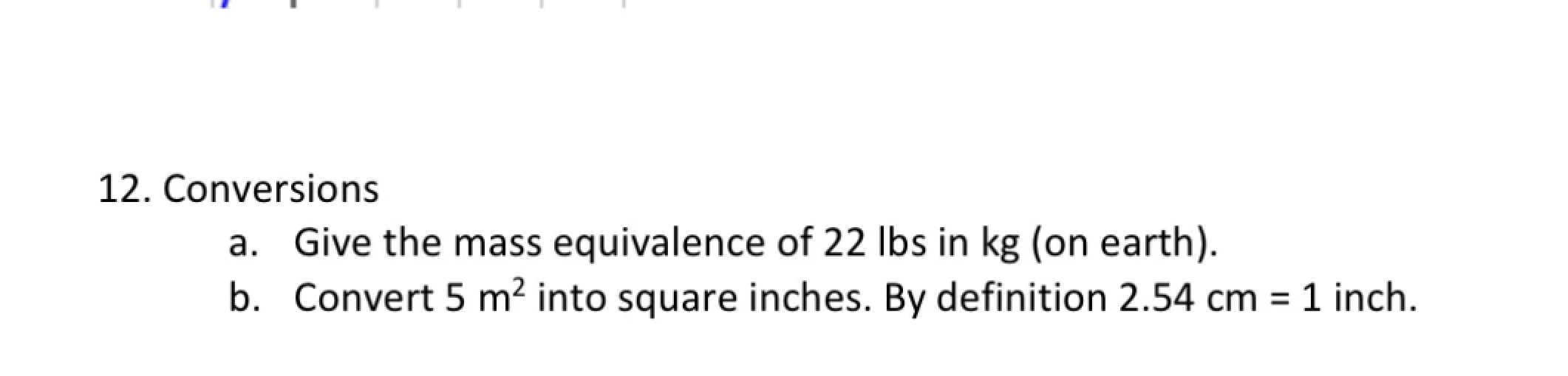 Solved 12. Conversions a. Give the mass equivalence of 22lbs | Chegg.com
