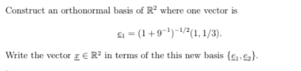 Solved Construct an orthonormal basis of R2 where one vector | Chegg.com