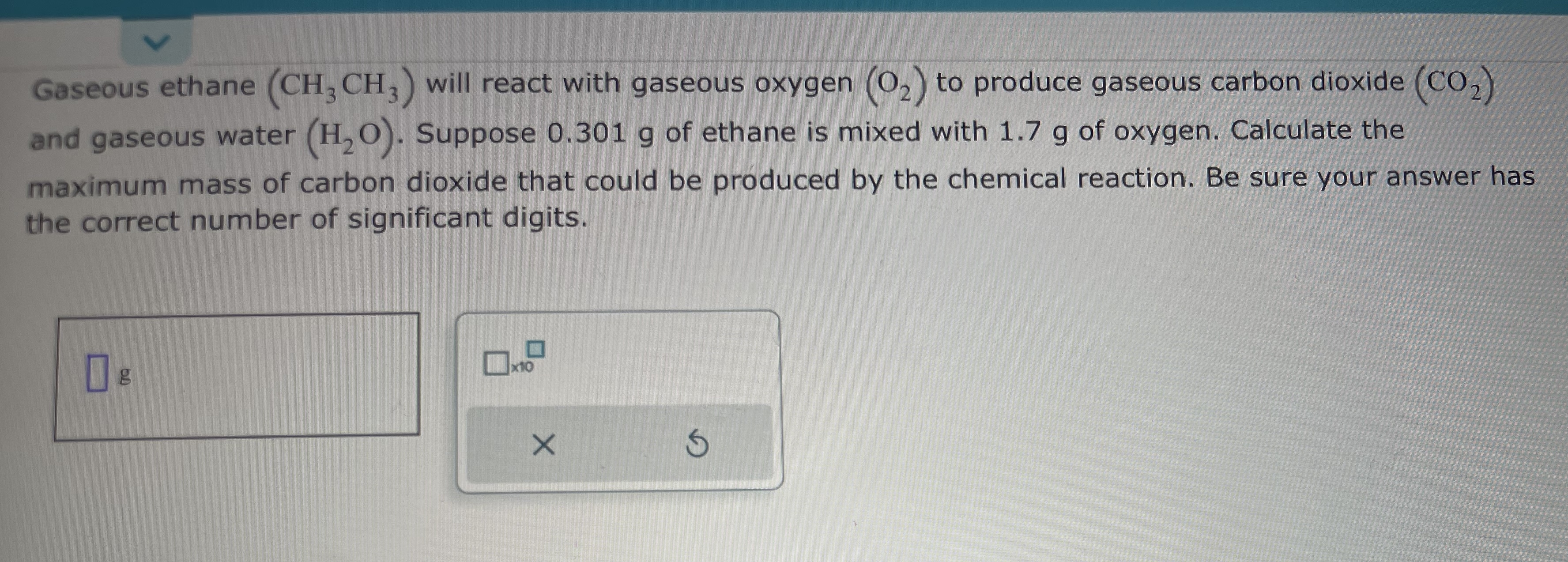 Solved Gaseous ethane (CH3CH3) will react with gaseous | Chegg.com