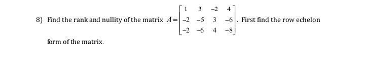 Solved Find the rank and nullity of the matrix | Chegg.com