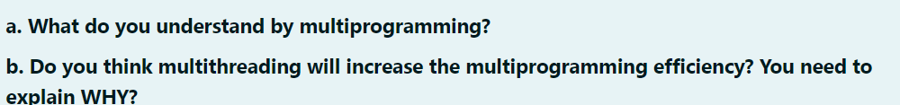 Solved a. What do you understand by multiprogramming? b. Do | Chegg.com