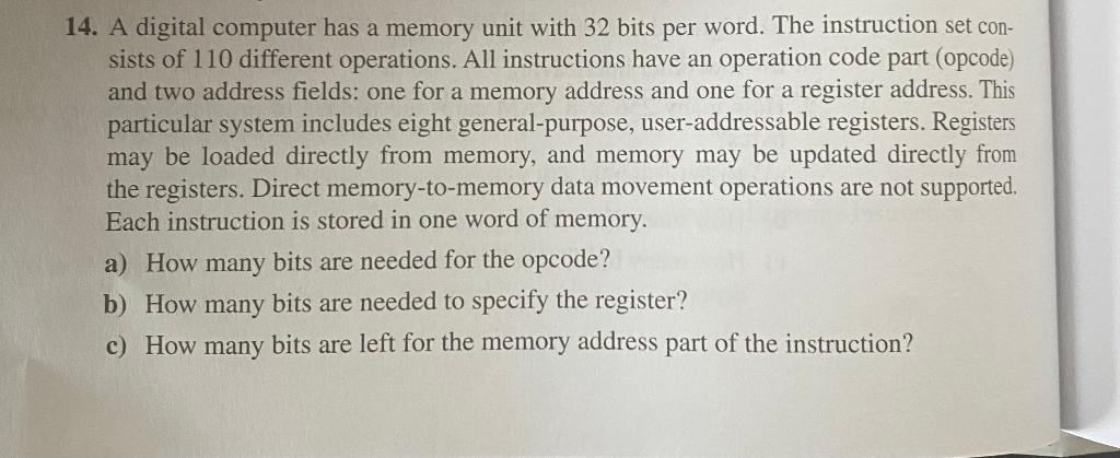 Solved 14. A digital computer has a memory unit with 32 bits | Chegg.com
