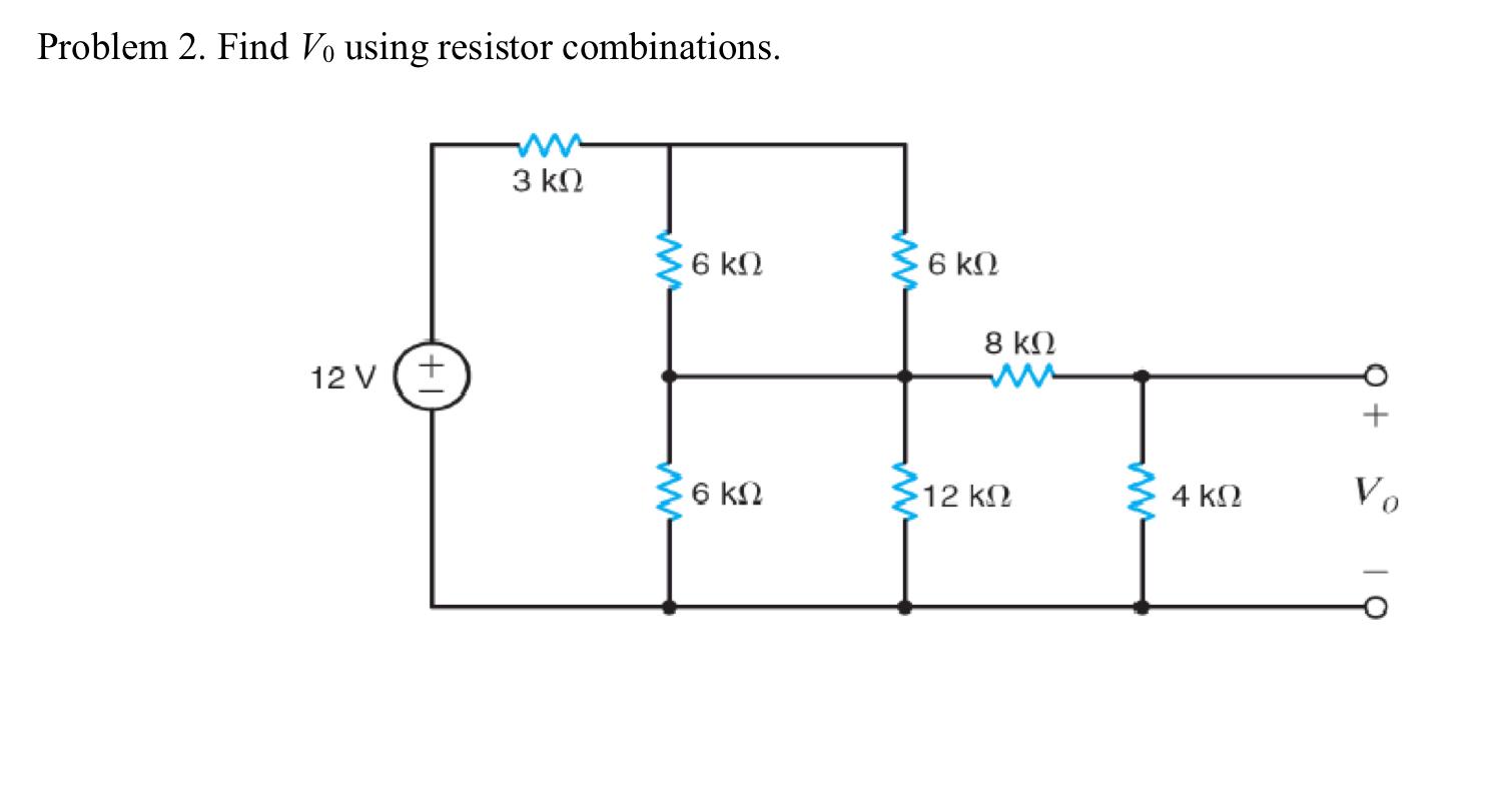 Solved Problem 2. Find V0 using resistor combinations. | Chegg.com