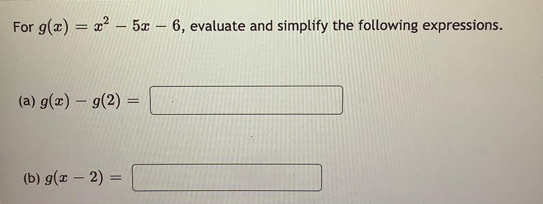 Solved For g(x) = x2 – 5x – 6, evaluate and simplify the | Chegg.com